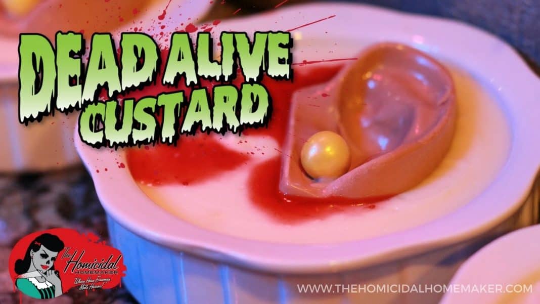 Gross-Out Your Guests with Dead Alive Custard! - The Homicidal Homemaker